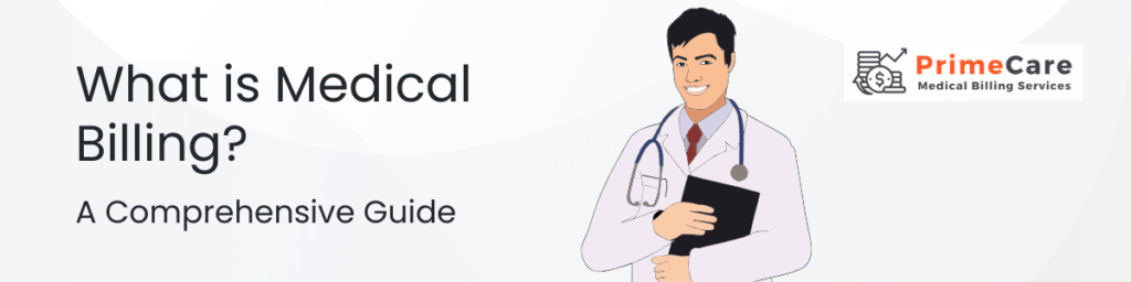 What is Medical Billing? A Comprehensive Guide - PrimeCare Medical Billing Services